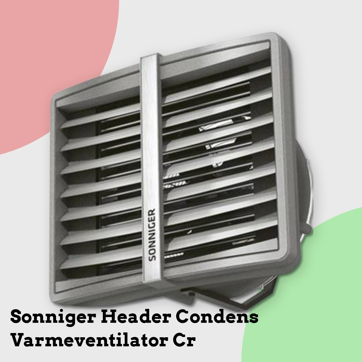 → Anmeldelse af Sonniger Header Condens Varmeventilator Cr (2025)